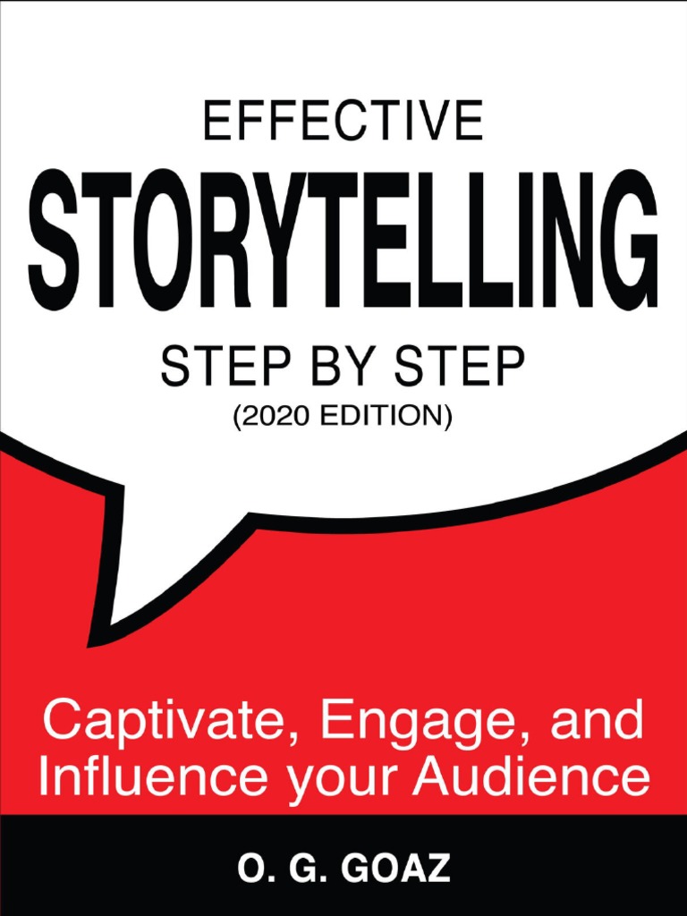 Effective Storytelling Step by Step (2020 Edition)_ Captivate, Engage, And Influence Your ...