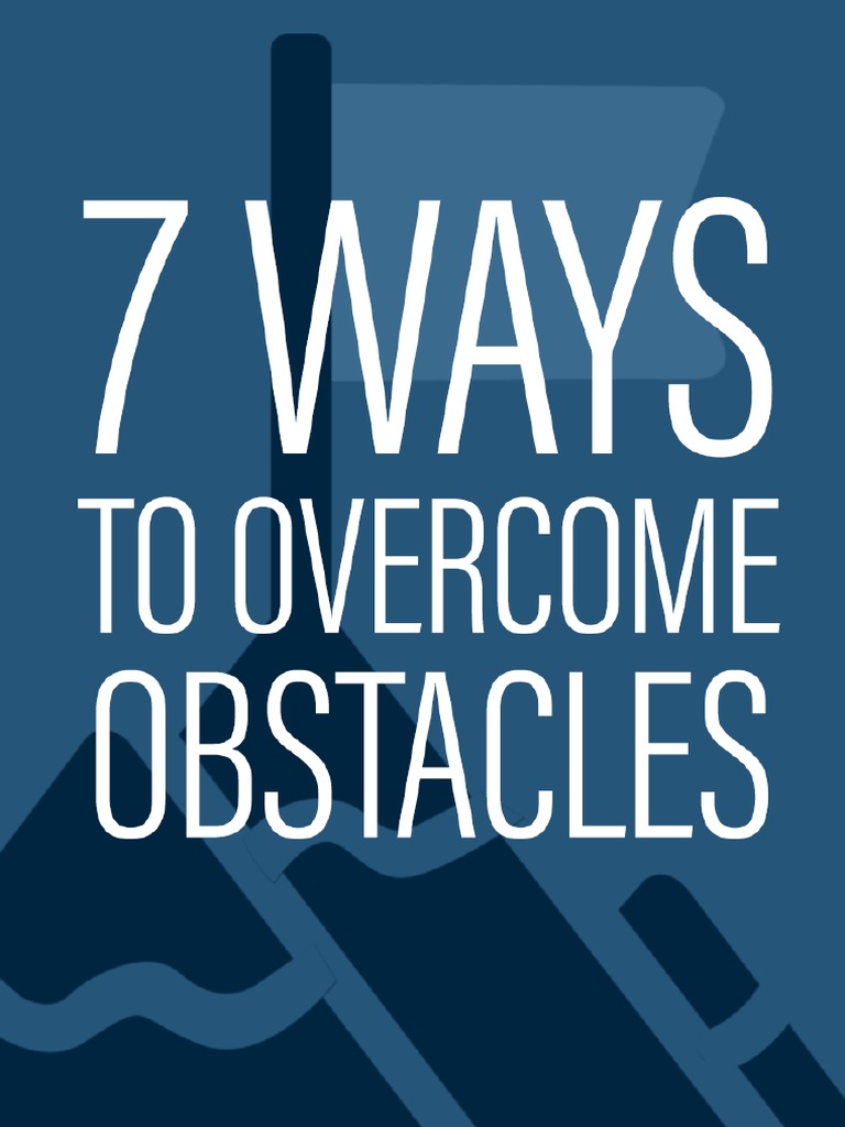 7 Ways To Overcome Obstacles | PDF | Mindset | Optimism