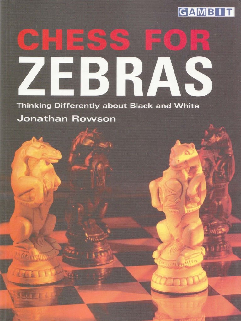 Chess For Zebras (Jonathan Rowson) | PDF