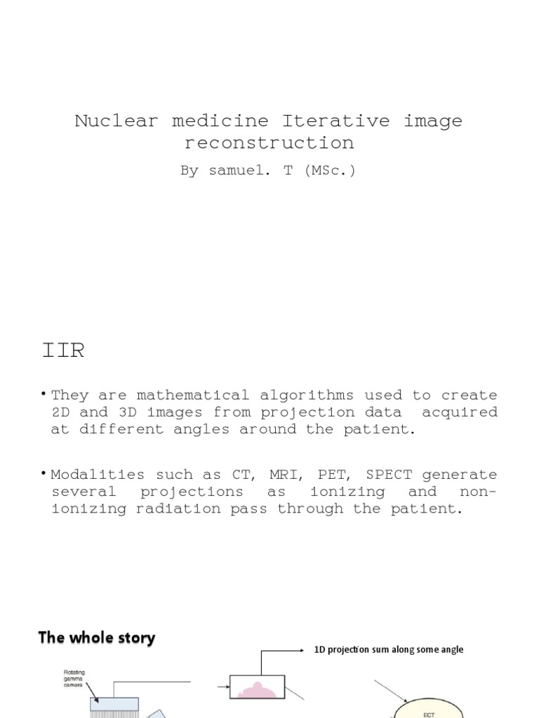 Nuclear Medicine Iterative Image Reconstruction: by Samuel. T (MSC.) | PDF