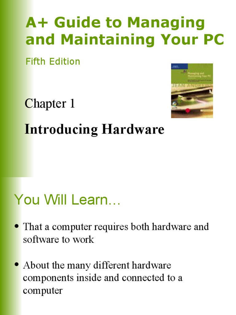 A+ Guide To Managing and Maintaining Your PC: Introducing Hardware ...