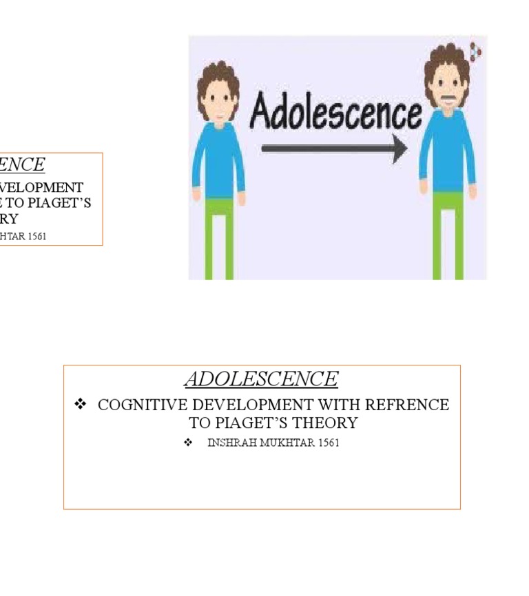Adolescence: Cognitive Development With Refrence To Piaget'S Theory ...