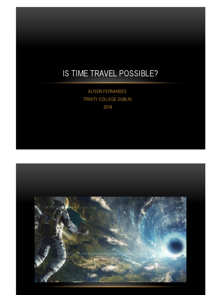 Is Time Travel Possible?: Alison Fernandes Trinity College Dublin 2019 ...