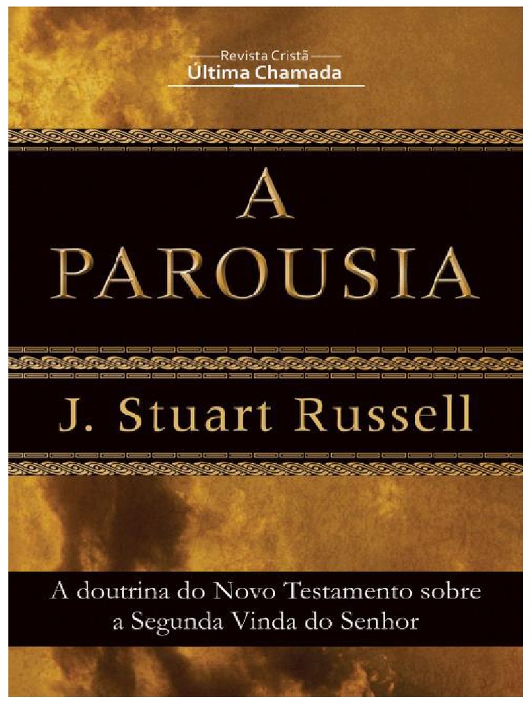 A Parousia - James Stuart Russell | PDF | Segunda vinda de Cristo | Bíblia