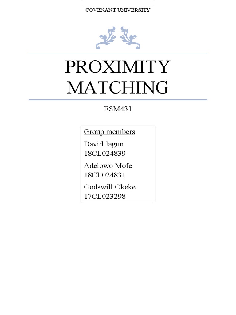 Proximity Matching: ESM431 Group Members David Jagun 18CL024839 Adelowo Mofe 18CL024831 Godswill ...