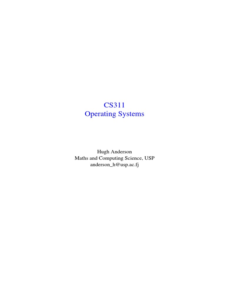 CS311 Operating Systems: Hugh Anderson Maths and Computing Science, USP Anderson - H@usp - Ac.fj ...