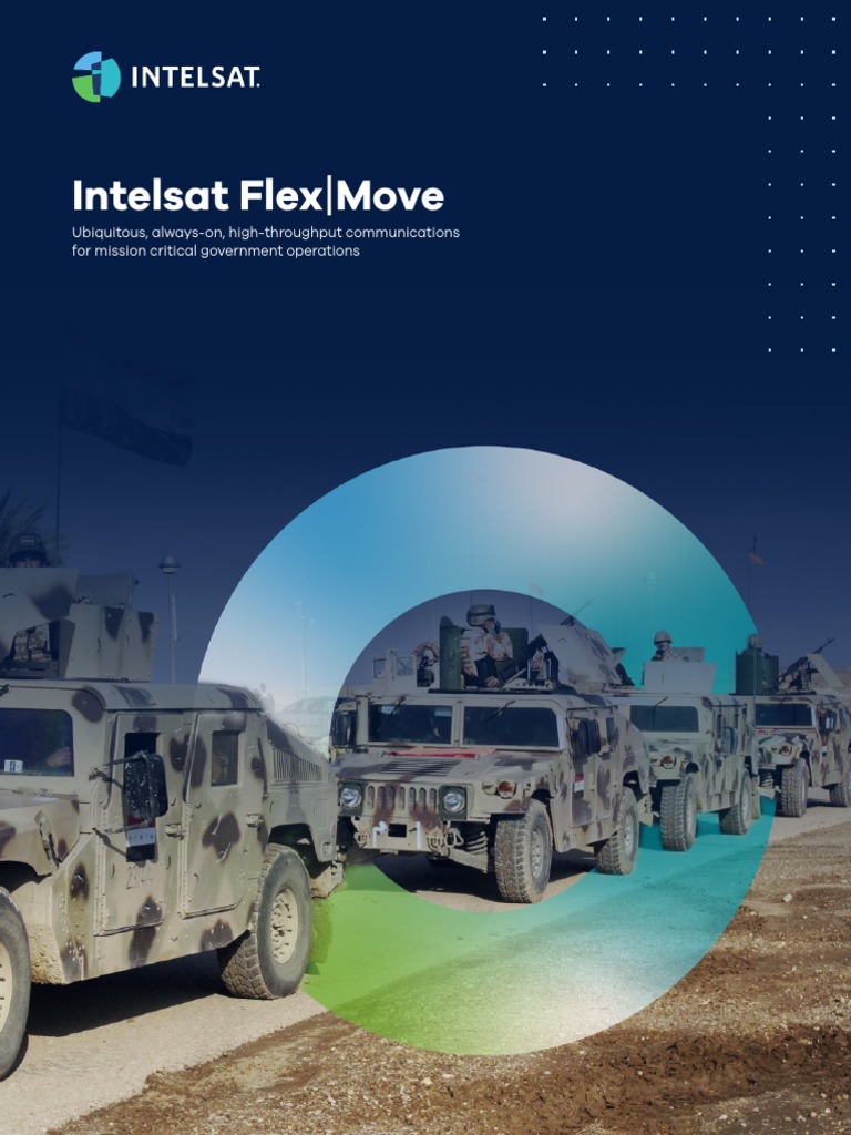 Intelsat Flex Move: Ubiquitous, Always-On, High-Throughput Communications For Mission Critical ...