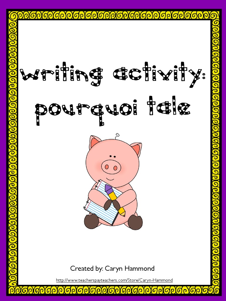 Writing Activity: Pourquoi Tale: Created By: Caryn Hammond | PDF ...