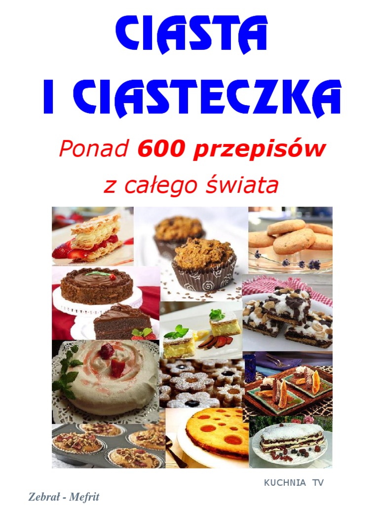CIASTA I CIASTECZKA-600 Przepisów-Kuchnia TV | PDF