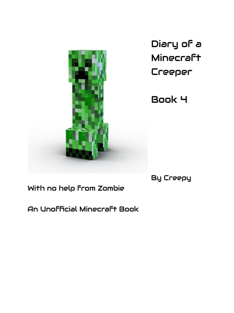 Diary of A Minecraft Creeper Book 4: by Creepy With No Help From Zombie ...