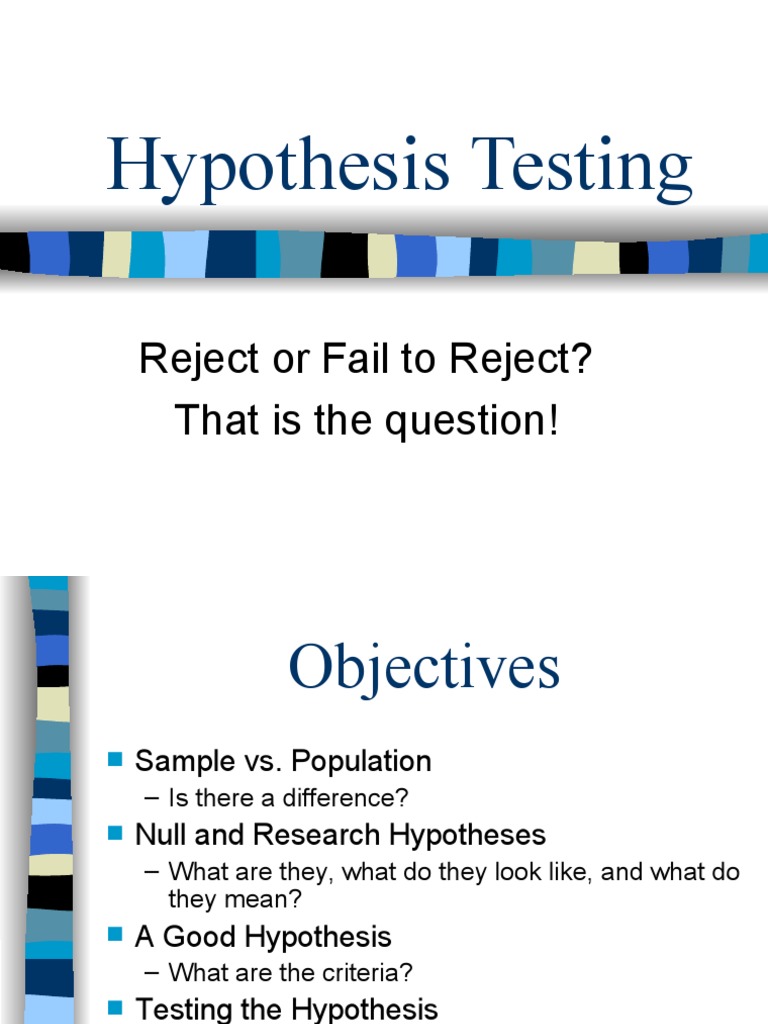 Hypothesis Testing: Reject or Fail To Reject? That Is The Question ...