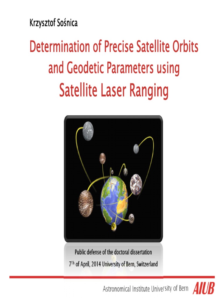 Satellite Laser Ranging: Determination of Precise Satellite Orbits and Geodetic Parameters Using ...