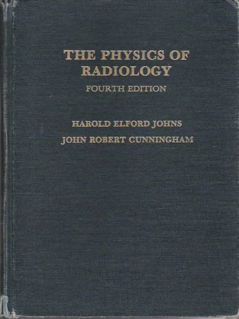 The Physics of Radiology by Harold Elford Johns, John Robert Cunningham ...