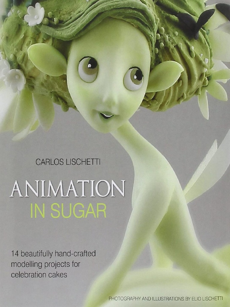 Animation in Sugar 14 Beautifully Hand-Crafted Modelling Projects For ...