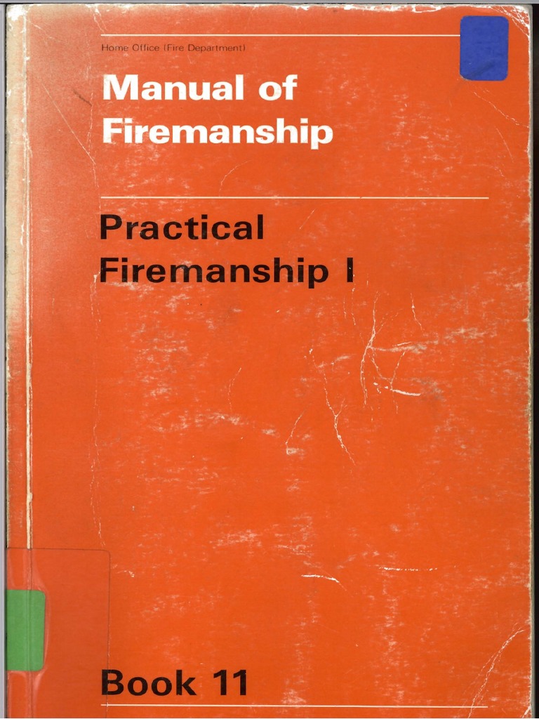 Manual of Firemanship Book 11 - Practical Firemanship I | PDF