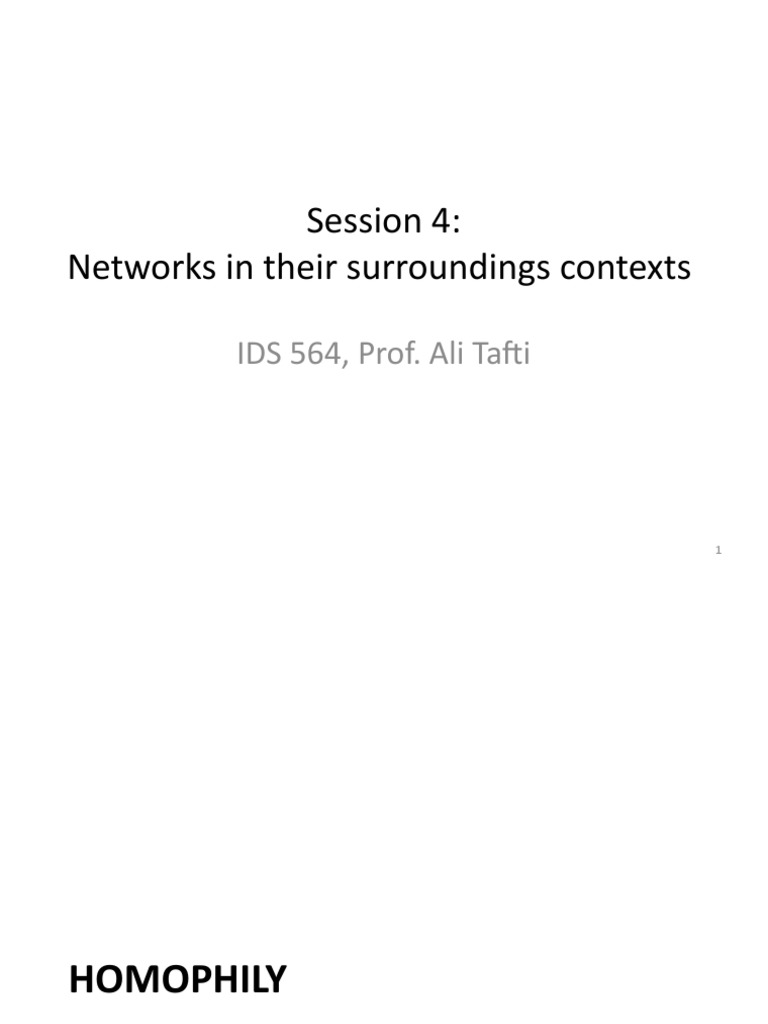 Session 4: Networks in Their Surroundings Contexts: IDS 564, Prof. Ali Tafti | PDF | Networks