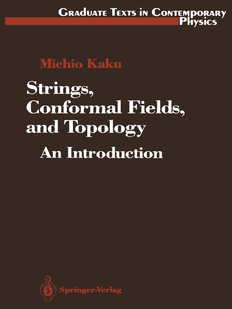 Strings, Conformal Fields, and Topology, Michio Kaku-IsBN-978!1!4684-0397-8 | PDF | String ...