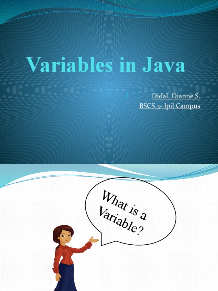 Variables in Java: Didal, Dianne S. BSCS 3-Ipil Campus | PDF | Class ...