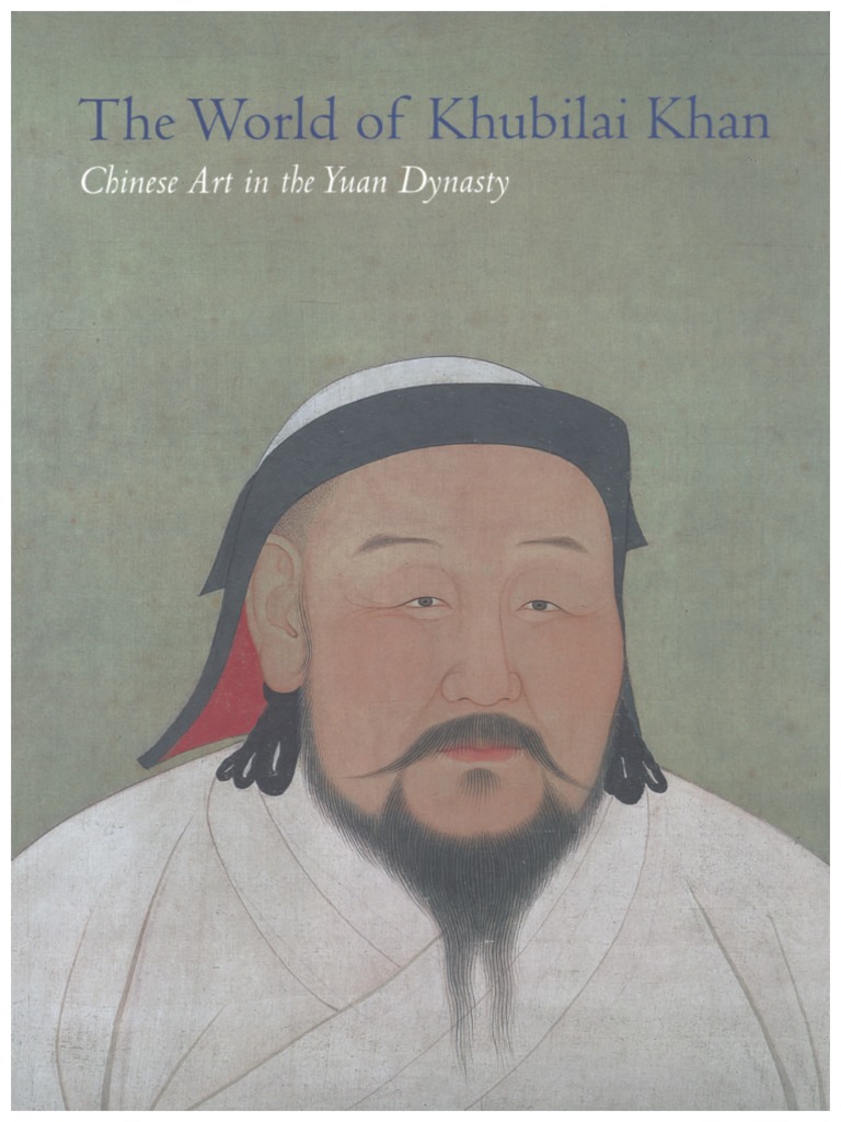 The World Of Khubilai Khan Chinese Art In The Yuan Dynasty Pdf