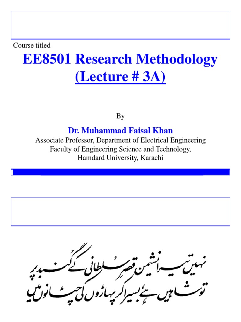 EE8501 Research Methodology (Lecture # 3A) : Dr. Muhammad Faisal Khan ...