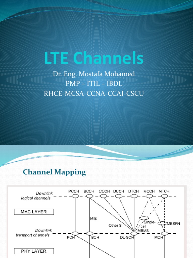 LTE Channels: Dr. Eng. Mostafa Mohamed PMP - Itil - Ibdl Rhce-Mcsa-Ccna-Ccai-Cscu | PDF ...