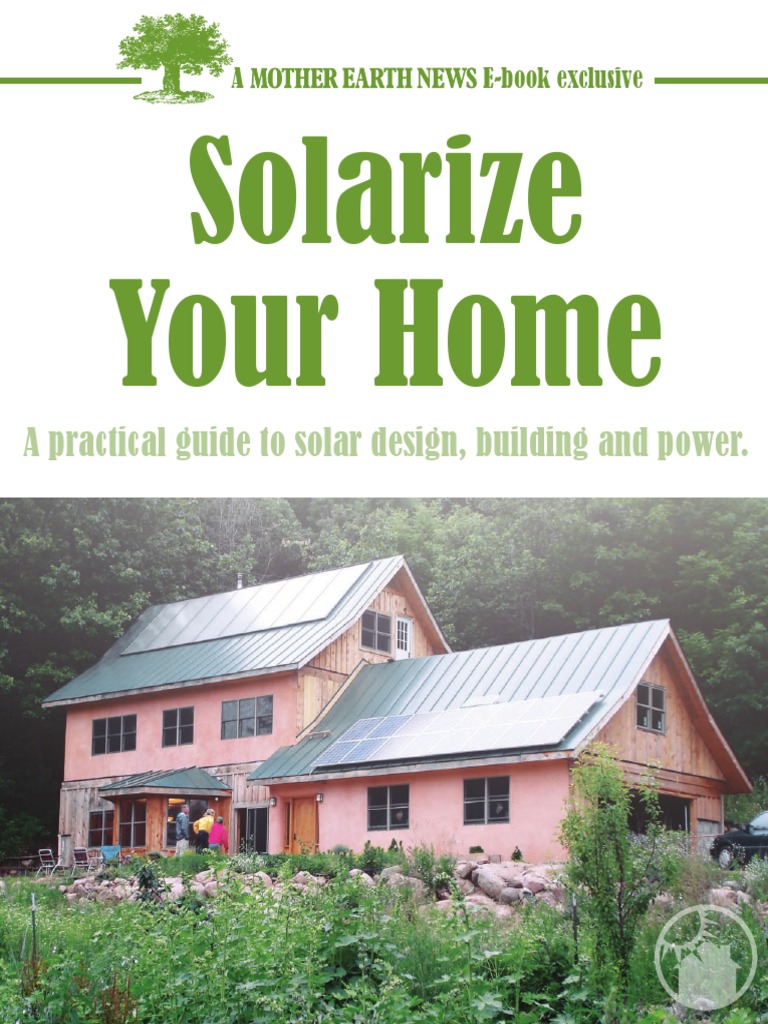 Solarize Your Home: A Practical Guide To Solar Design, Building and ...