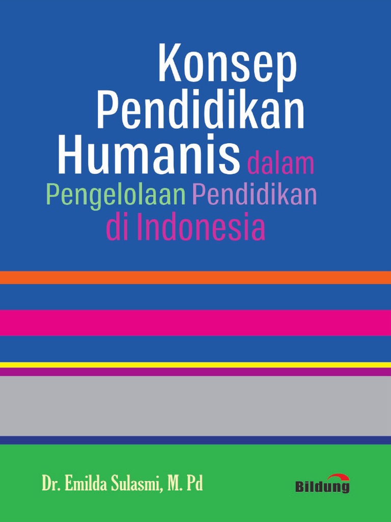 Konsep Pendidikan Humanis Dalam Pengelolaan Pendidikan Di Indonesia by Dr. Emilda Sulasmi, M.pd ...