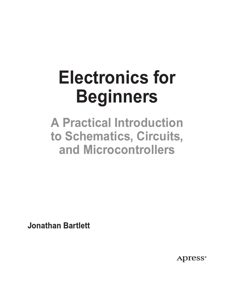 Electronics For Beginners: A Practical Introduction To Schematics ...