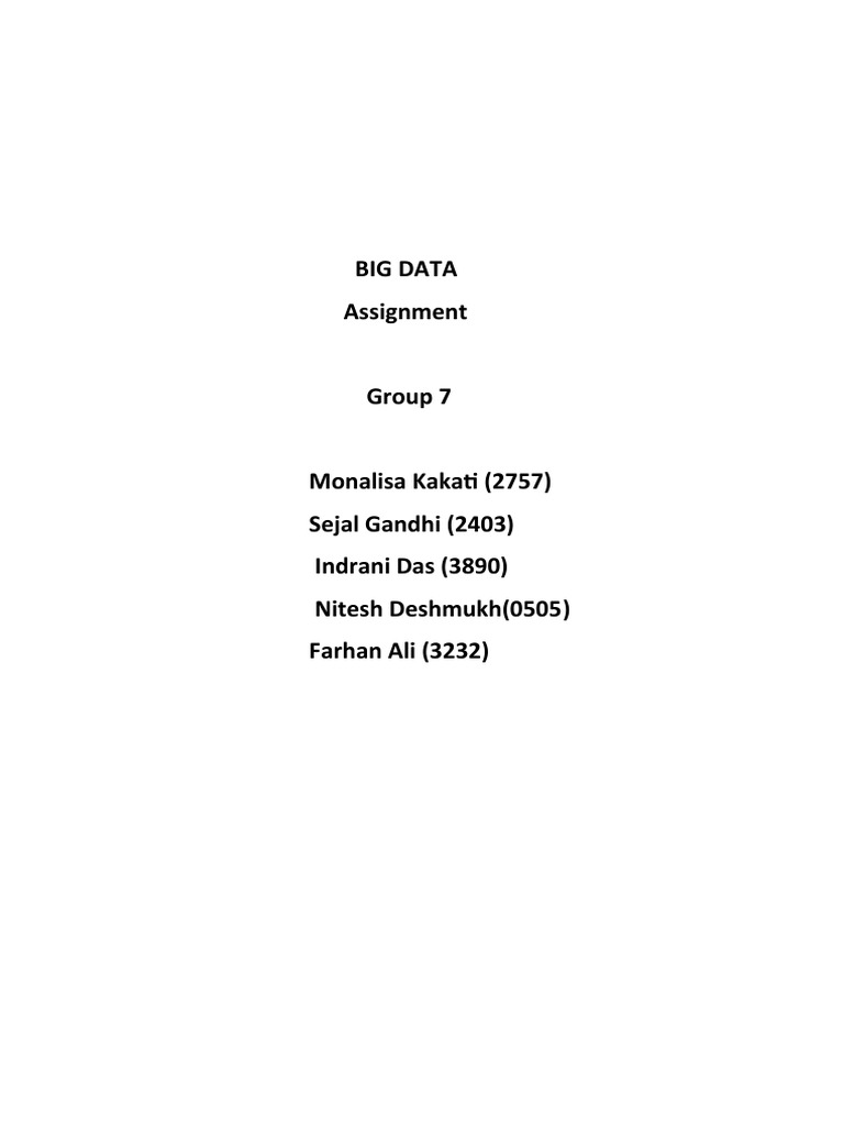 Big Data Assignment Group 7 Monalisa Kakati (2757) Sejal Gandhi (2403 ... Big Data Assignment Group 7 Monalisa Kakati (2757) Sejal Gandhi (2403 ...
