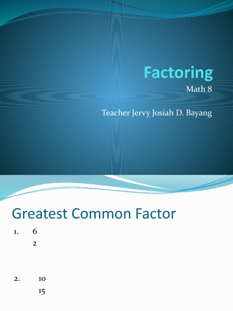 Factoring: Math 8 Teacher Jervy Josiah D. Bayang | PDF | Factorization ...