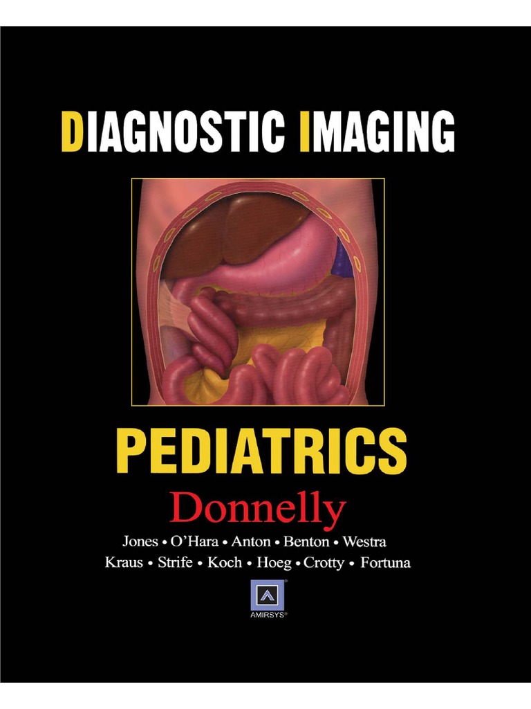 Diagnostic Imaging Pediatrics by Lane F. Donnelly, Blaise v. Jones, Sara M. OHara, Christopher G ...