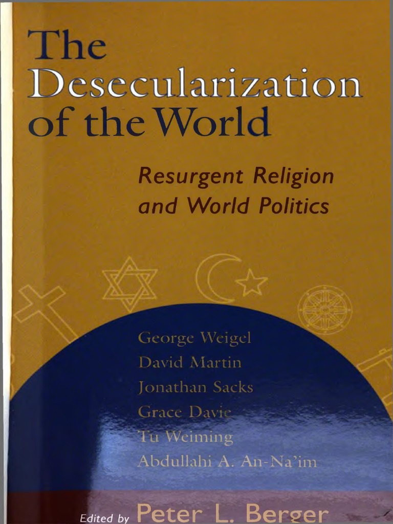 Peter L. Berger - The Desecularization of The World - Resurgent ...
