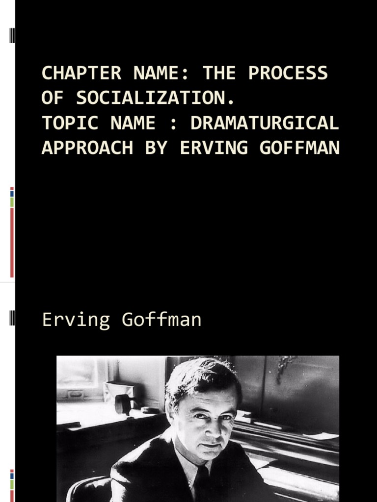 The Dramaturgical Approach by Erving Goffman | PDF | Psychological ...