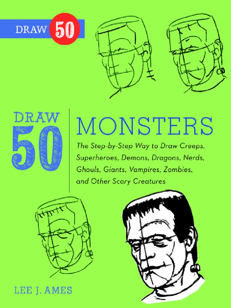 Draw 50 Monsters - The Step-by-Step Way To Draw Creeps, Superheroes ...