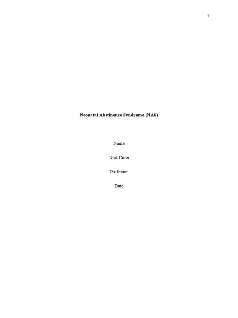 Neonatal Abstinence Syndrome (NAS) : Name Unit Code Professor Date ...
