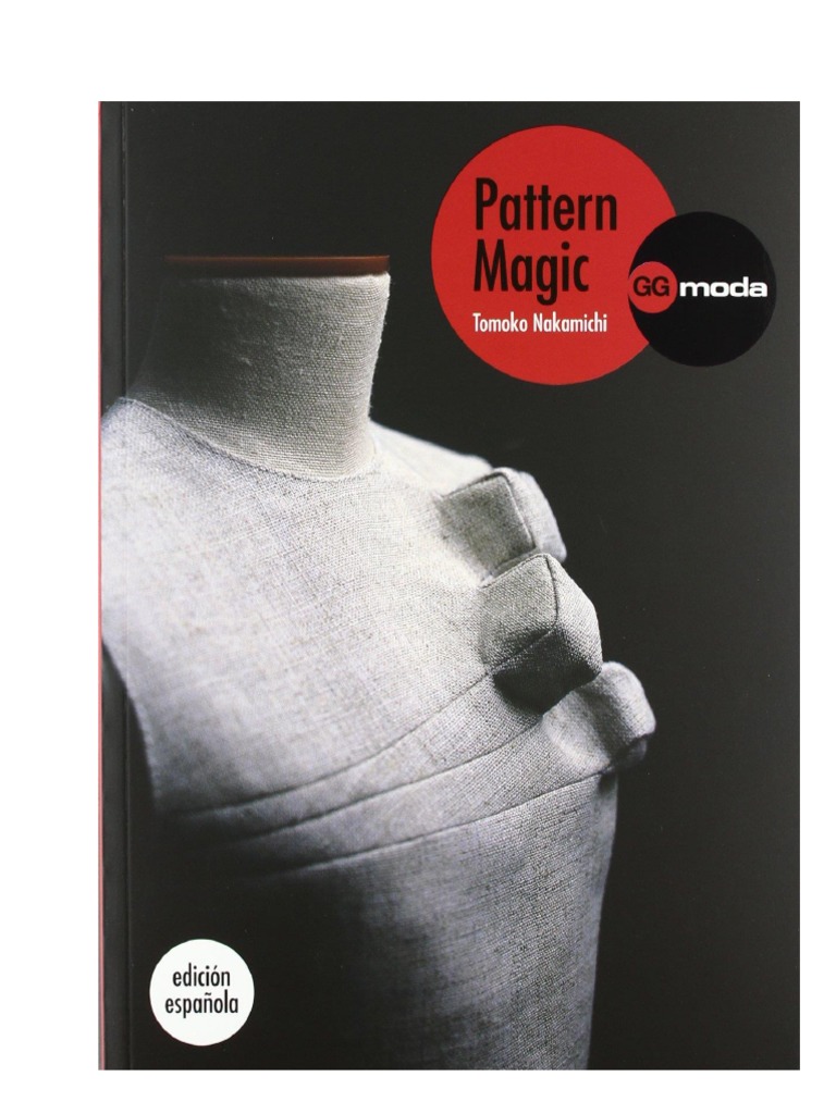 Pattern Magic La Magia Del Patronaje. Autor Tomoko Nakamichi | PDF