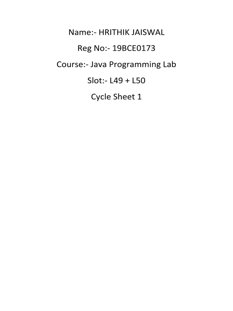 Name:-Hrithik Jaiswal Reg No: - 19BCE0173 Course: - Java Programming Lab Slot: - L49 + L50 Cycle ...