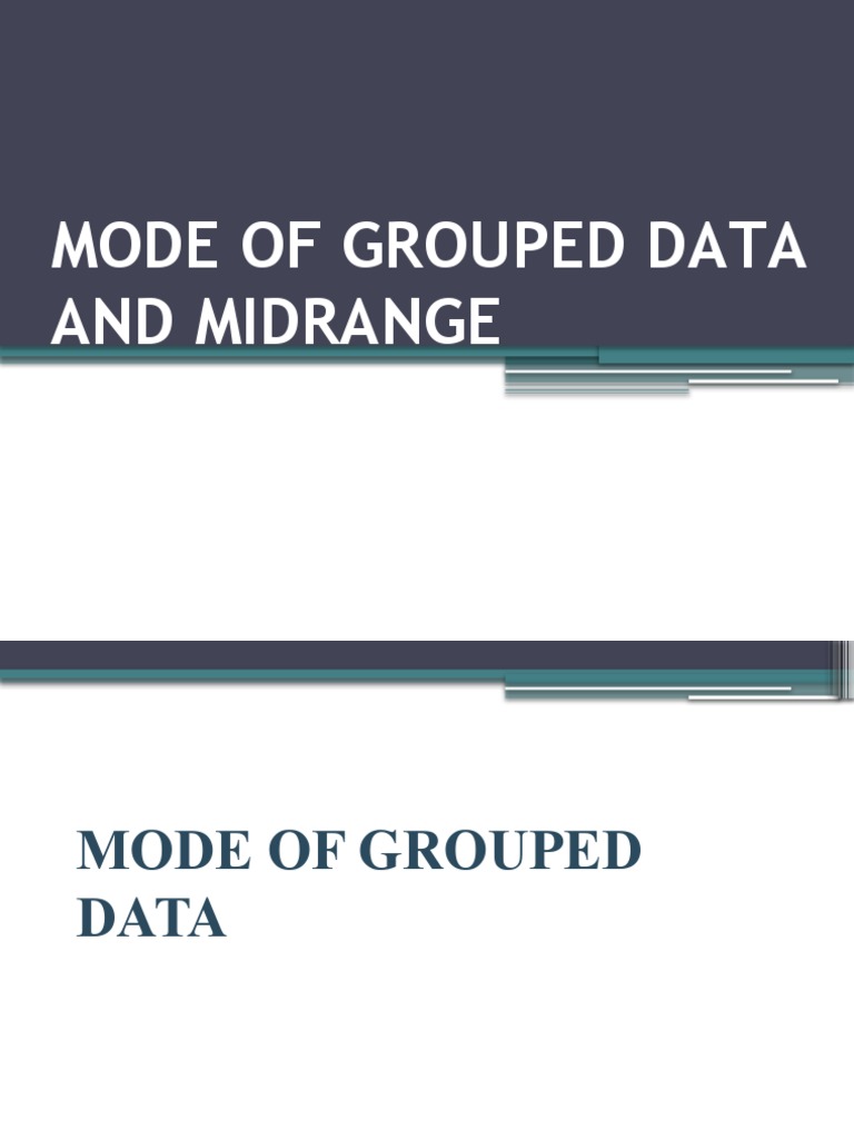 Mode of Grouped Data and Midrange | PDF | Mode (Statistics) | Mean