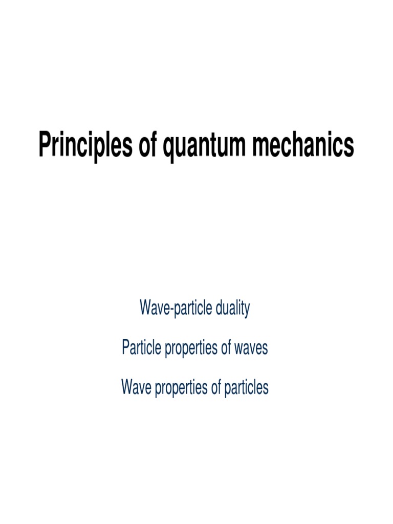 Principles of Quantum Mechanics: Wave-Particle Duality Particle ...