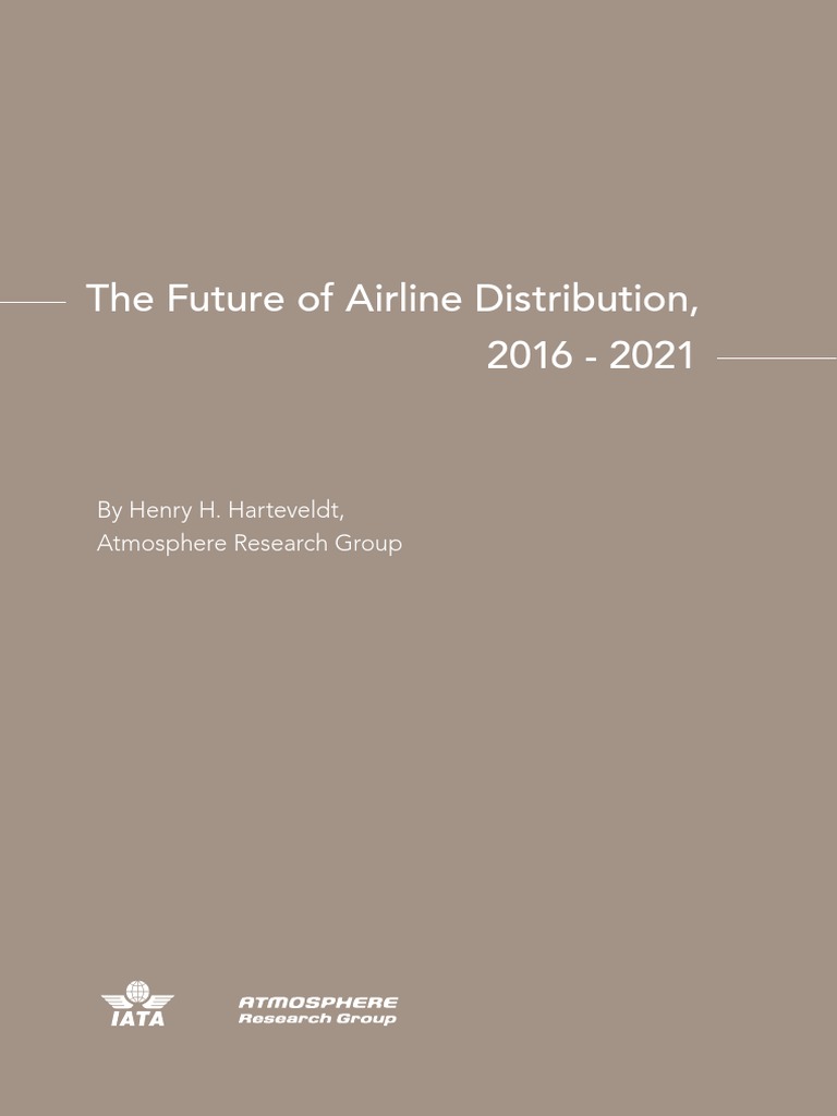 The Future of Airline Distribution, 2016 - 2021: by Henry H. Harteveldt ...