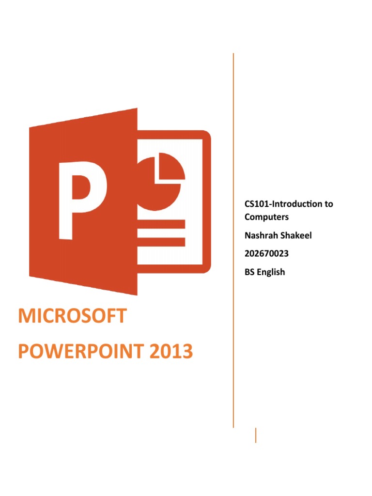 Microsoft Powerpoint 2013: CS101-Introduction To Computers Nashrah ...
