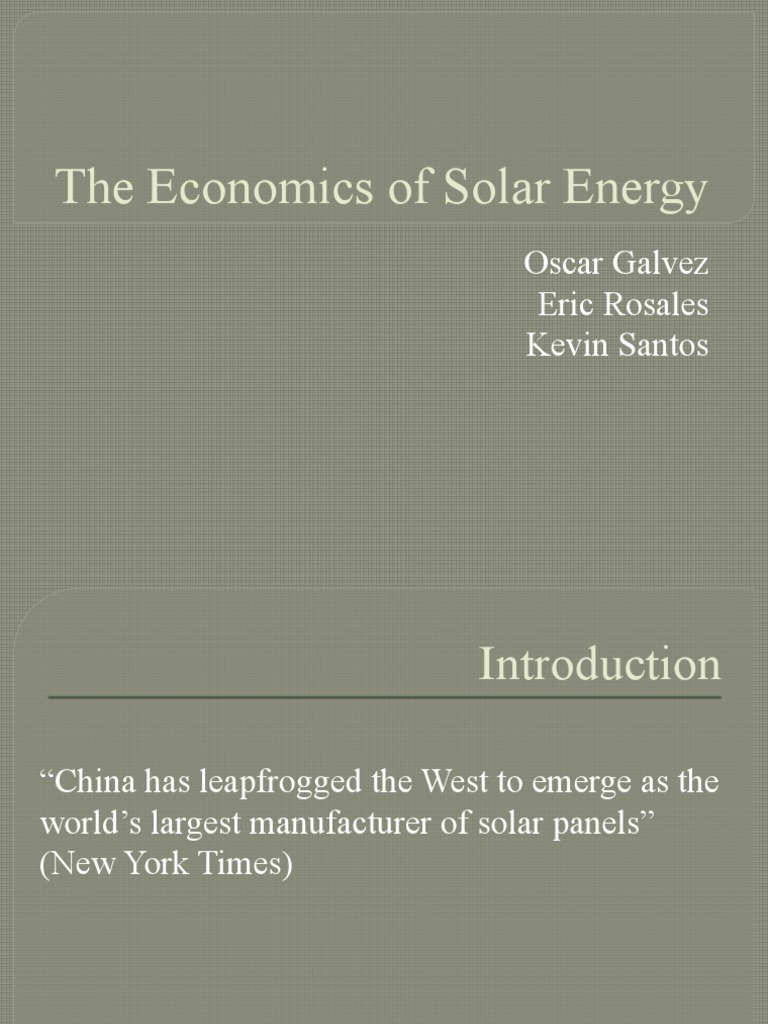 The Economics of Solar Energy: Oscar Galvez Eric Rosales Kevin Santos | PDF