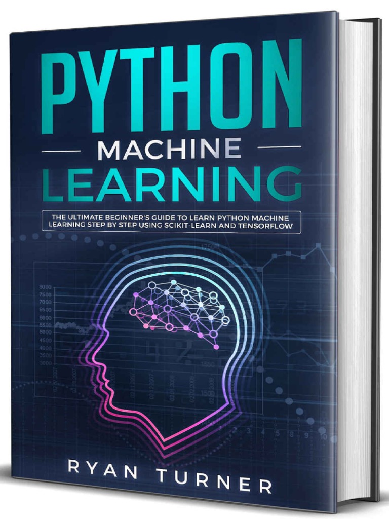 Turner, Ryan - Python Machine Learning - The Ultimate Beginner's Guide ...