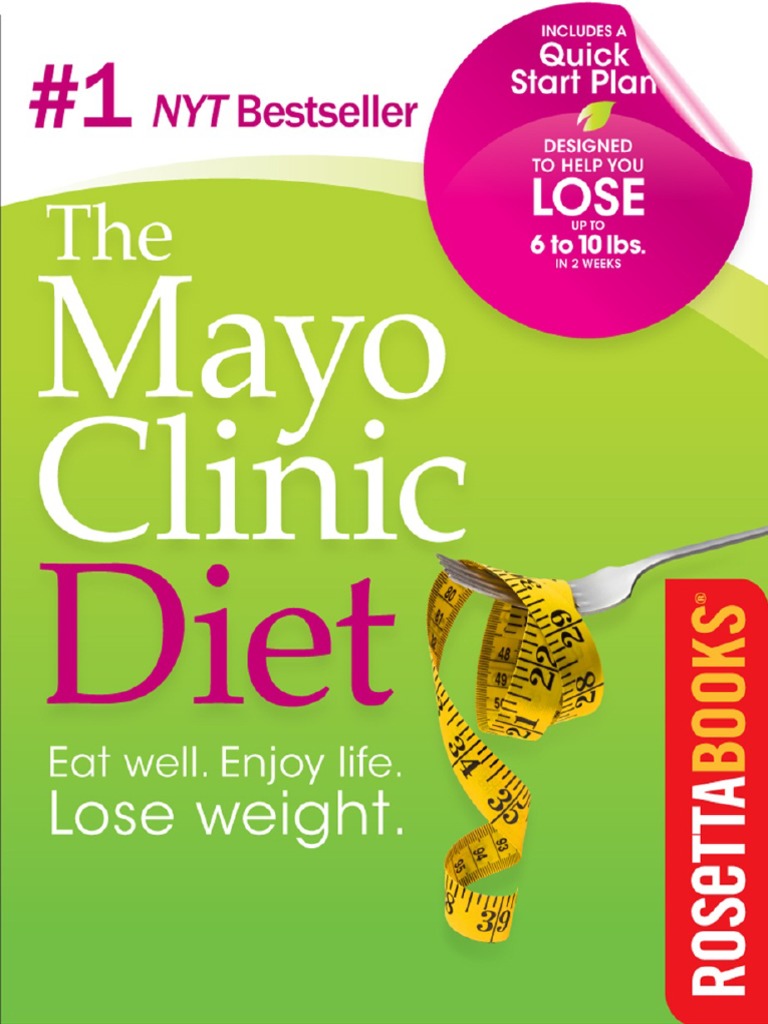 The Mayo Clinic Diet - Eat Well. Enjoy Life. Lose Weight. | PDF