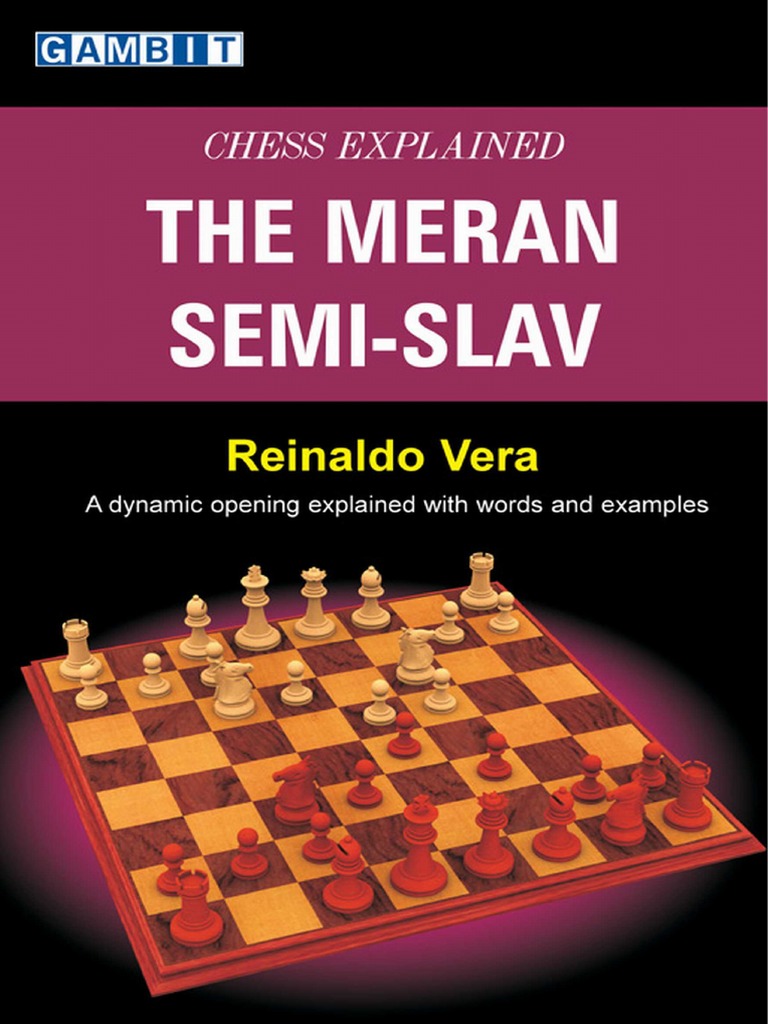 Vera R Chess Explained The Meran Semi Slav Gambit 2007 | PDF ...