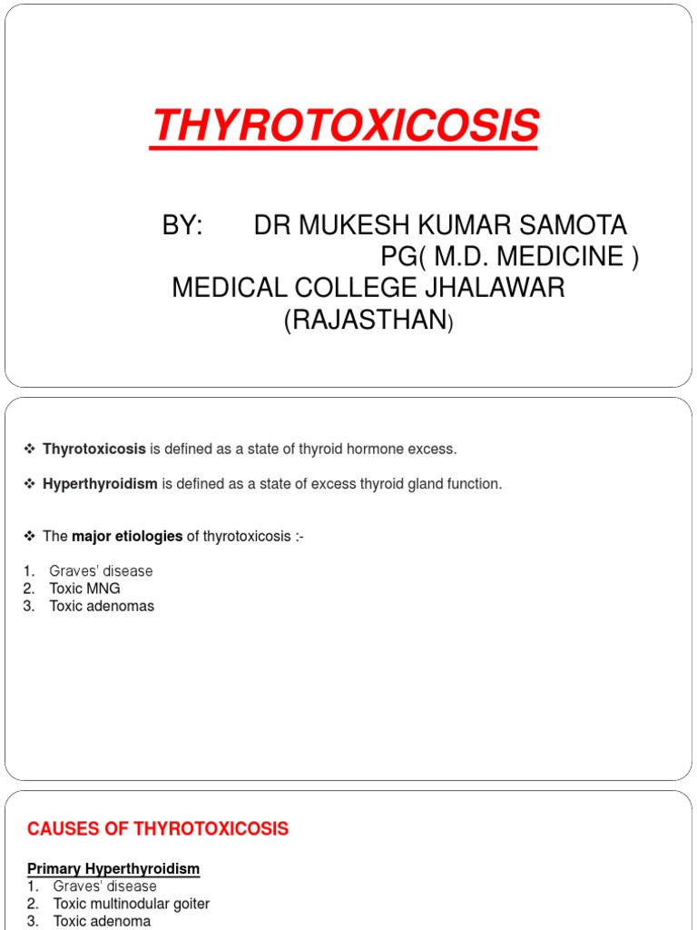 Thyrotoxicosis: By: DR Mukesh Kumar Samota PG (M.D. Medicine) Medical College Jhalawar ...