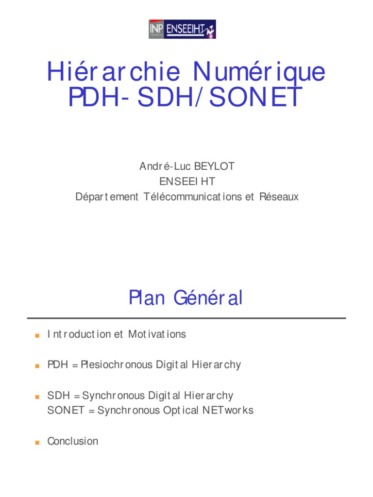 Hiérarchie Numérique Pdh-Sdh/Sonet: André-Luc BEYLOT Enseeiht ...