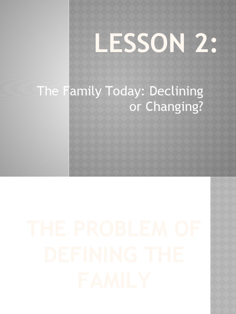 Lesson 2:: The Family Today: Declining or Changing? | PDF | Family ...