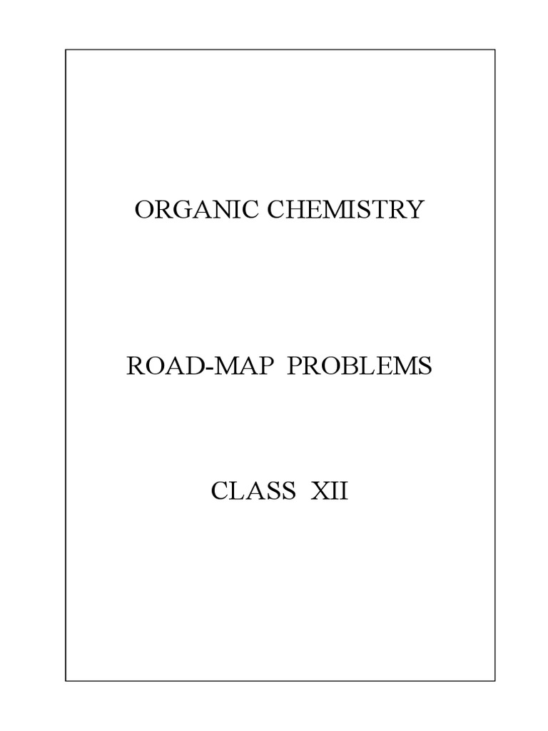 Class Xii Organic Road Map Problems | PDF | Sets Of Chemical Elements ...