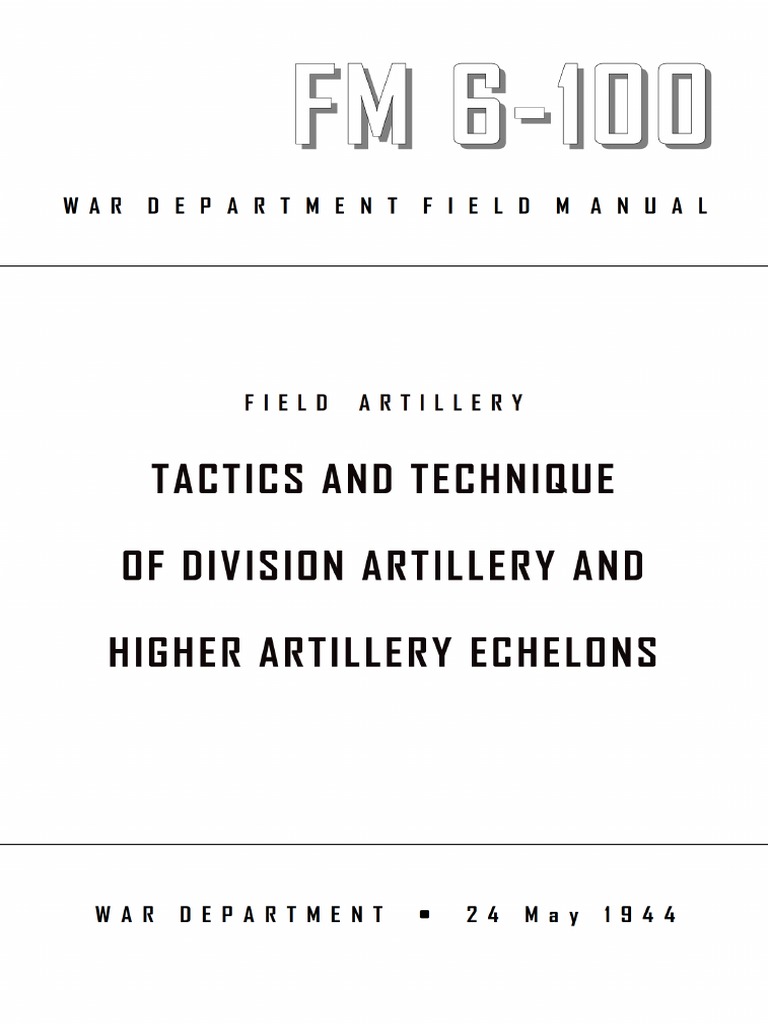 FM 6-100 Field Artillery Tactics and Technique of Division Artillery ...